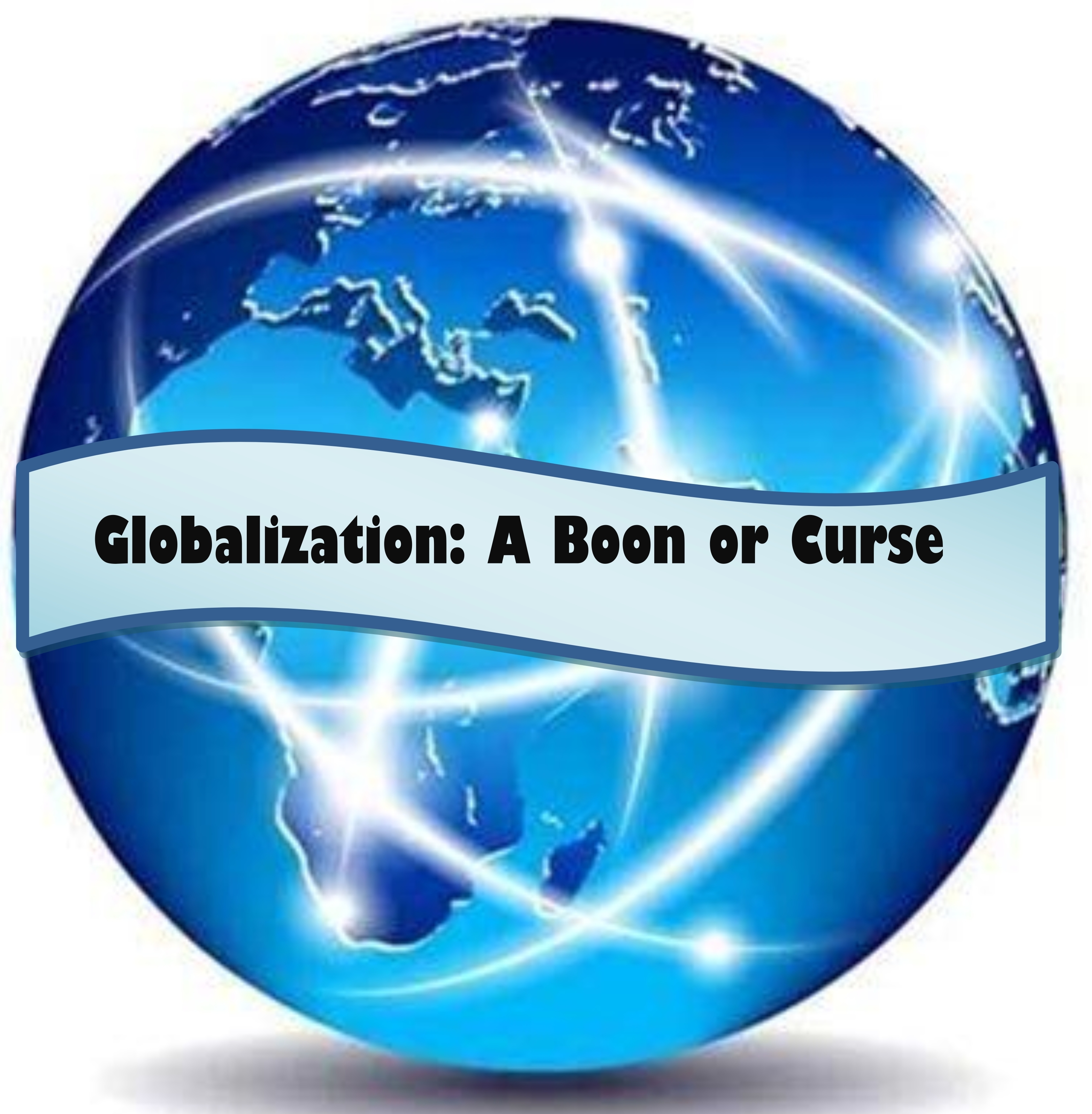 Globalization: A boon or Curse (Advantages or Disadvantages of ...